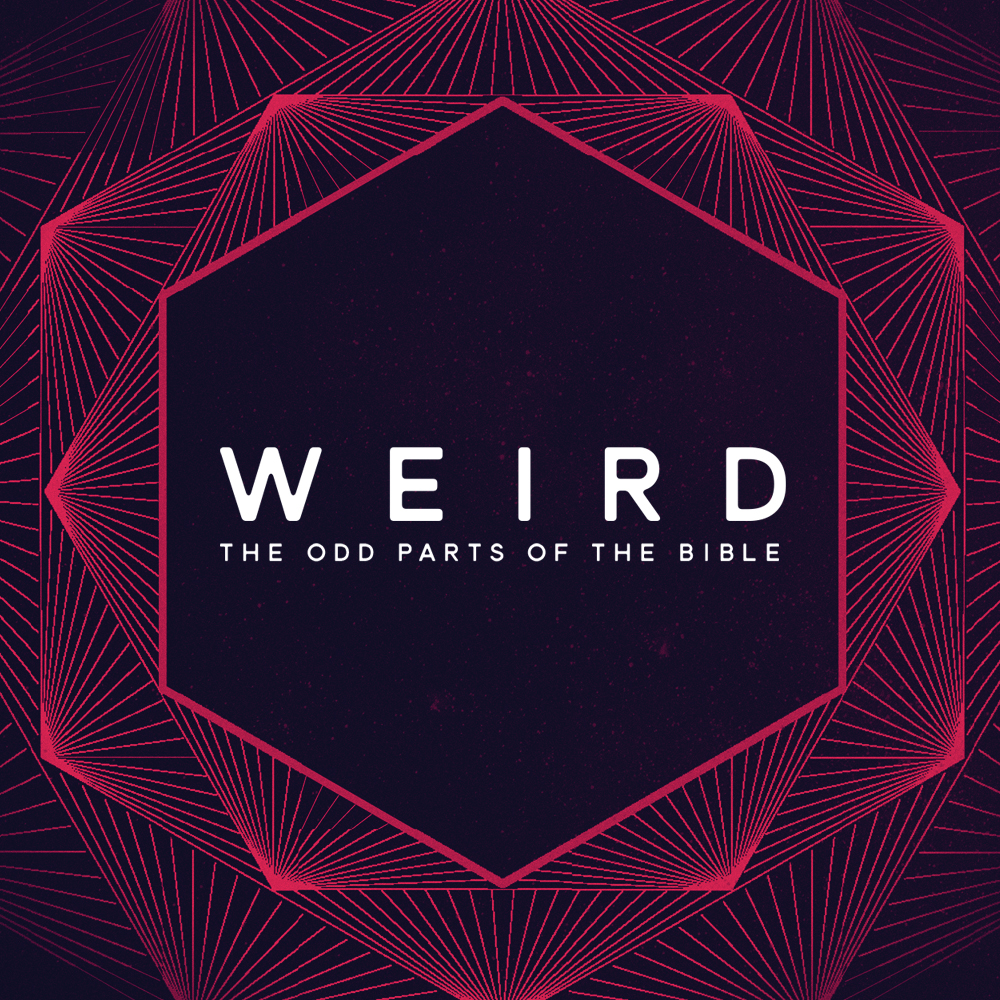 Weird: The Odd Parts of the Bible, Part 4 – Rosewood Church